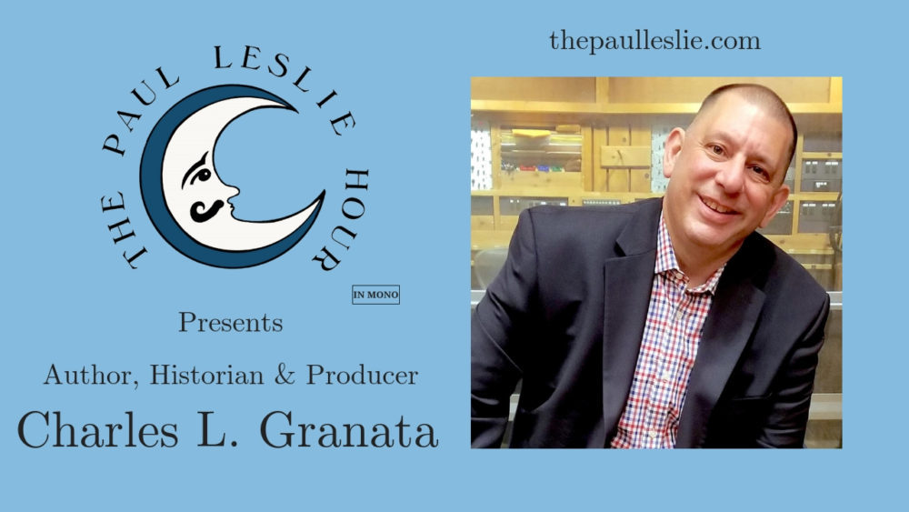 Episode #189 – Charles L. Granata – THE PAUL LESLIE HOUR