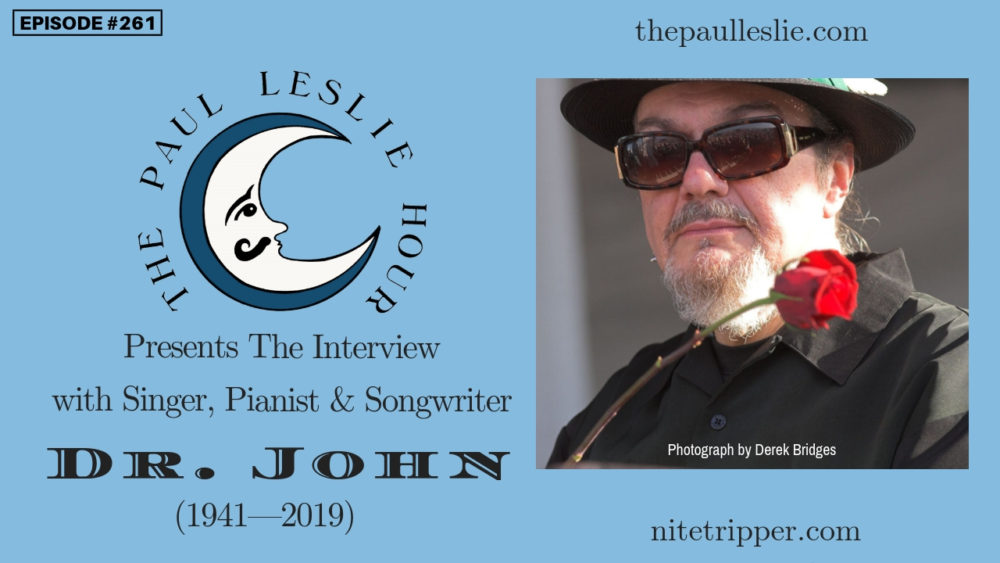 Episode #261 – Dr. John – THE PAUL LESLIE HOUR