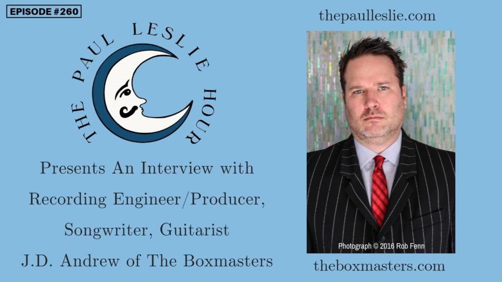 Episode #260 – J.D. Andrew – THE PAUL LESLIE HOUR