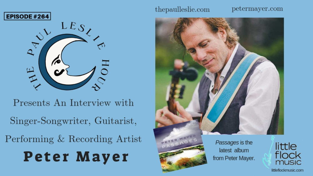 Episode #264 – Peter Mayer “Passages” Special – THE PAUL LESLIE HOUR