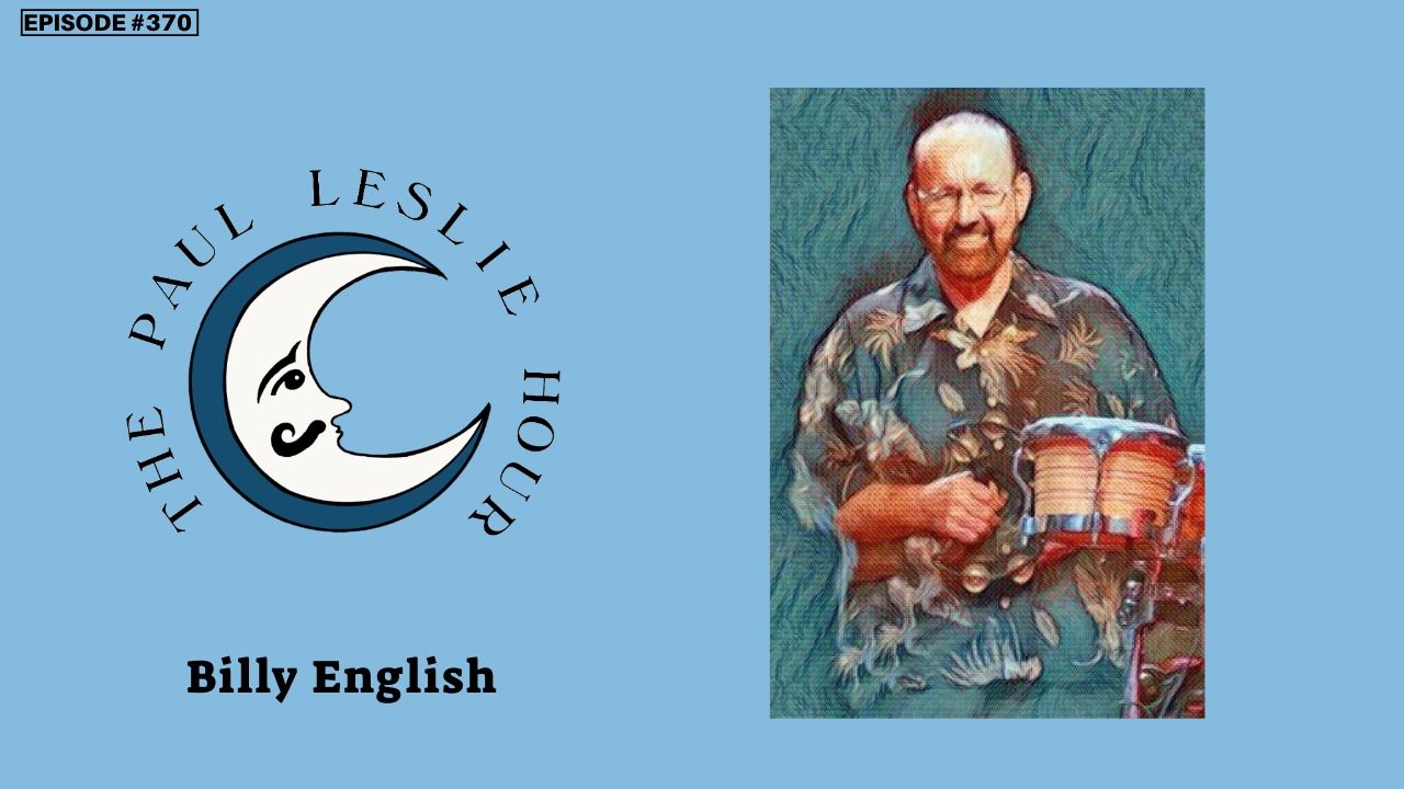 Episode #370 – Billy English – THE PAUL LESLIE HOUR