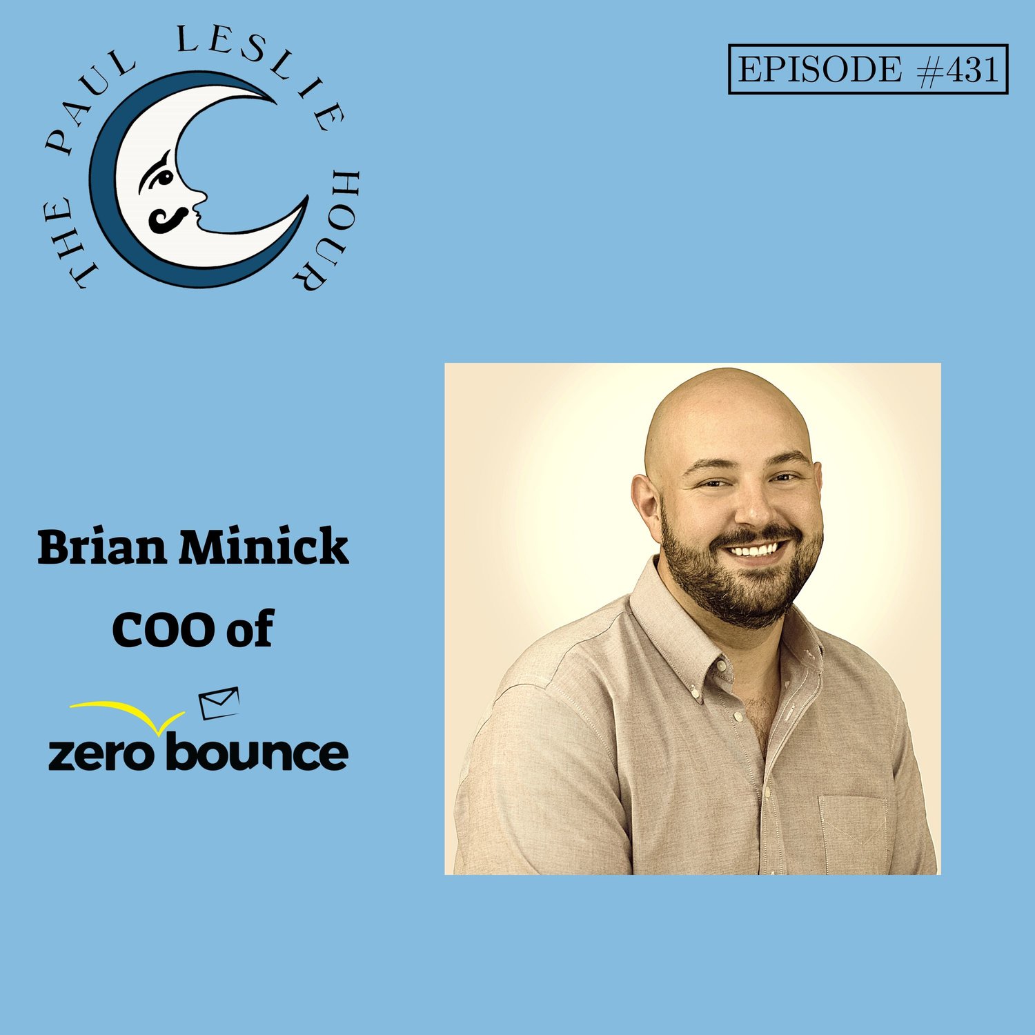 Episode #431 – Brian Minick of ZeroBounce – THE PAUL LESLIE HOUR