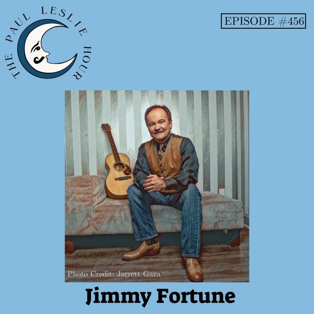 Episode #456 – Jimmy Fortune – THE PAUL LESLIE HOUR
