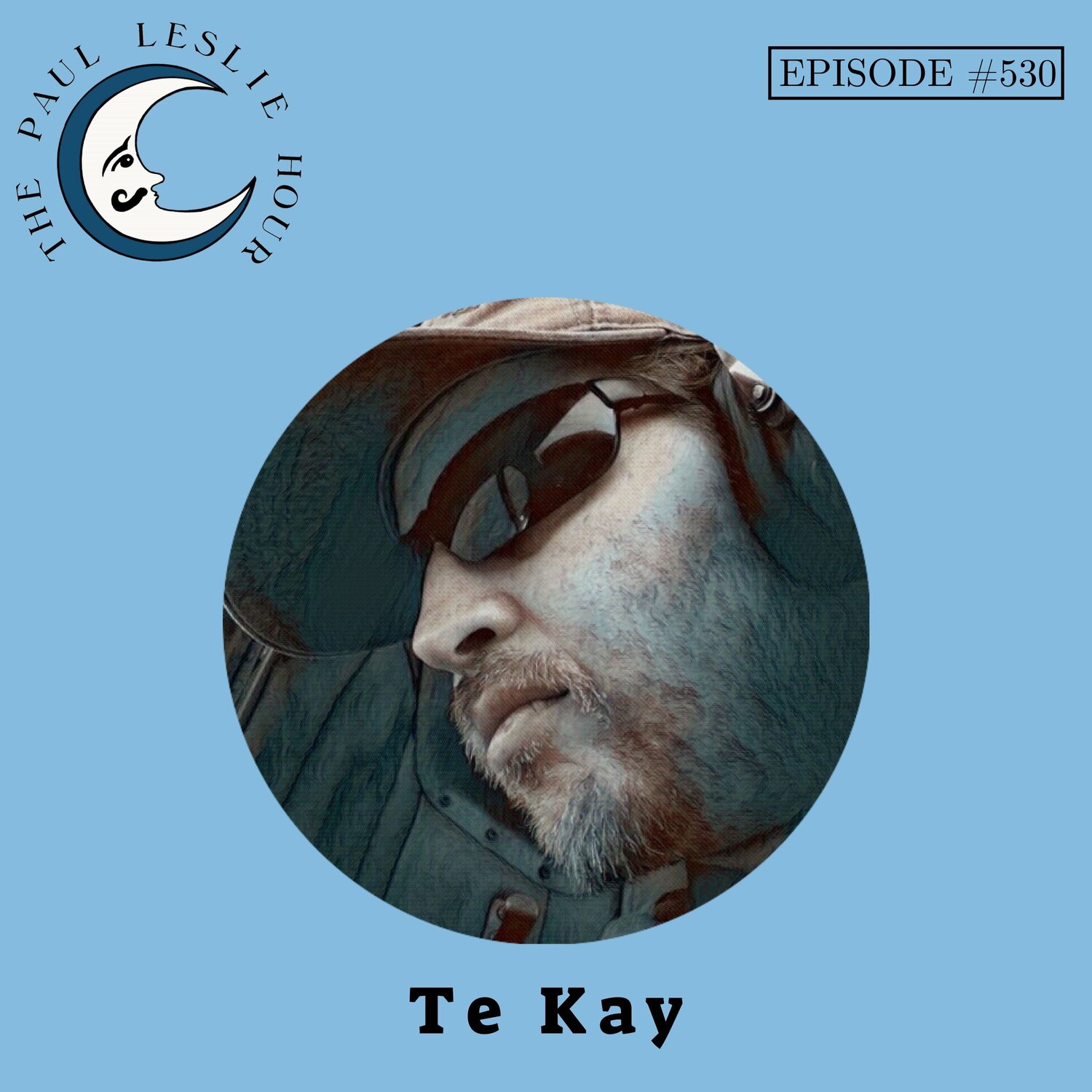 Episode #530 – Te Kay – THE PAUL LESLIE HOUR
