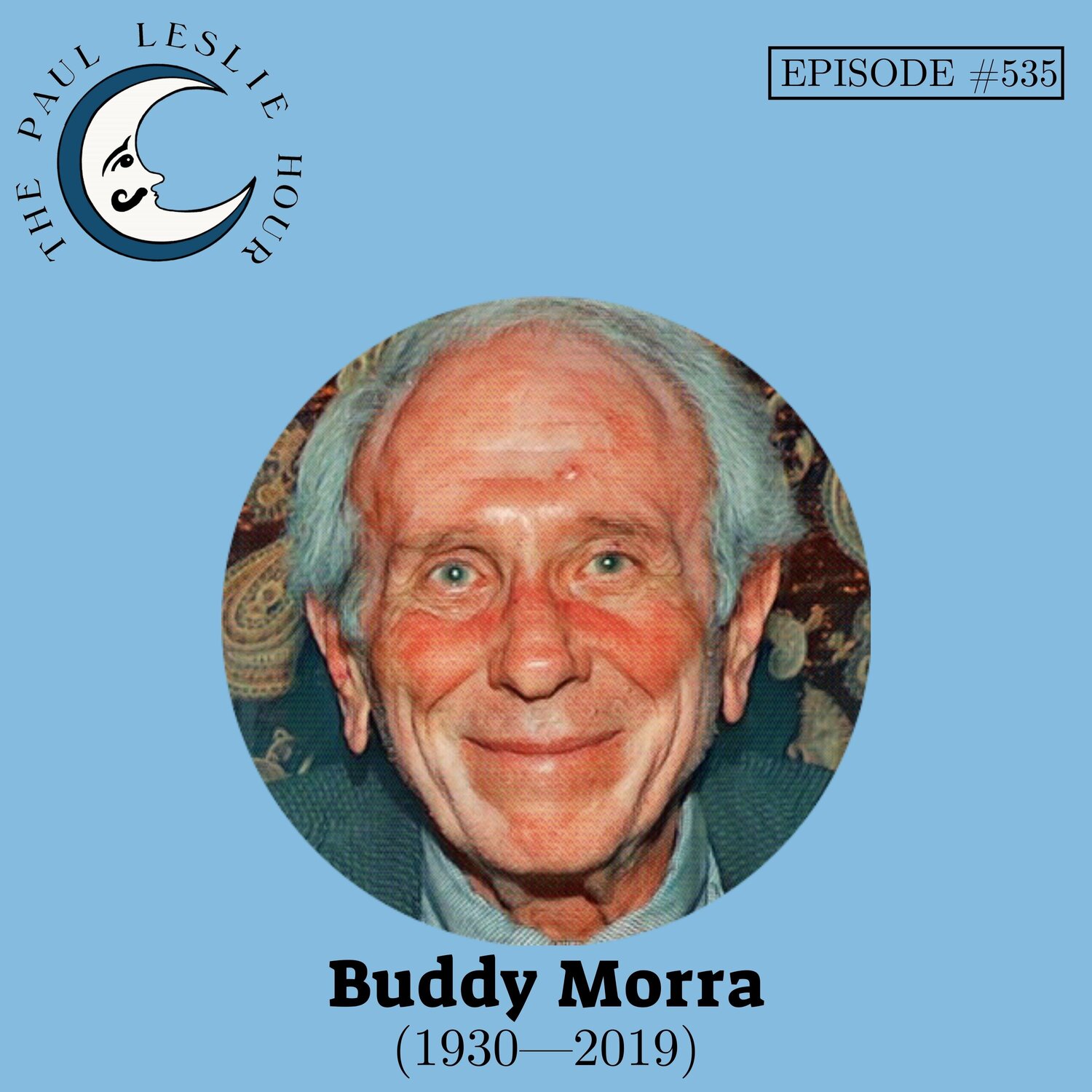 Episode #535 – Buddy Morra – THE PAUL LESLIE HOUR